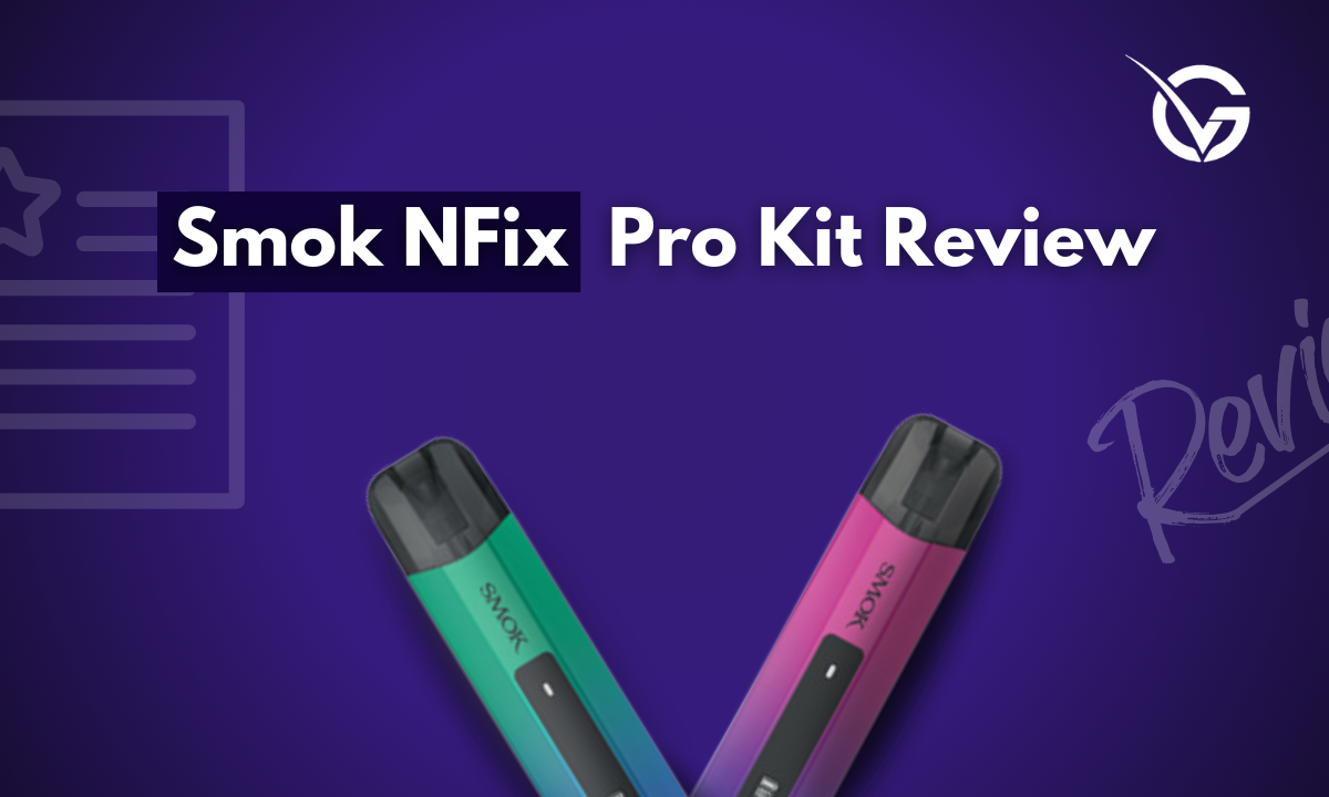 Smok NFix Pro Kit Review - Golden Vape